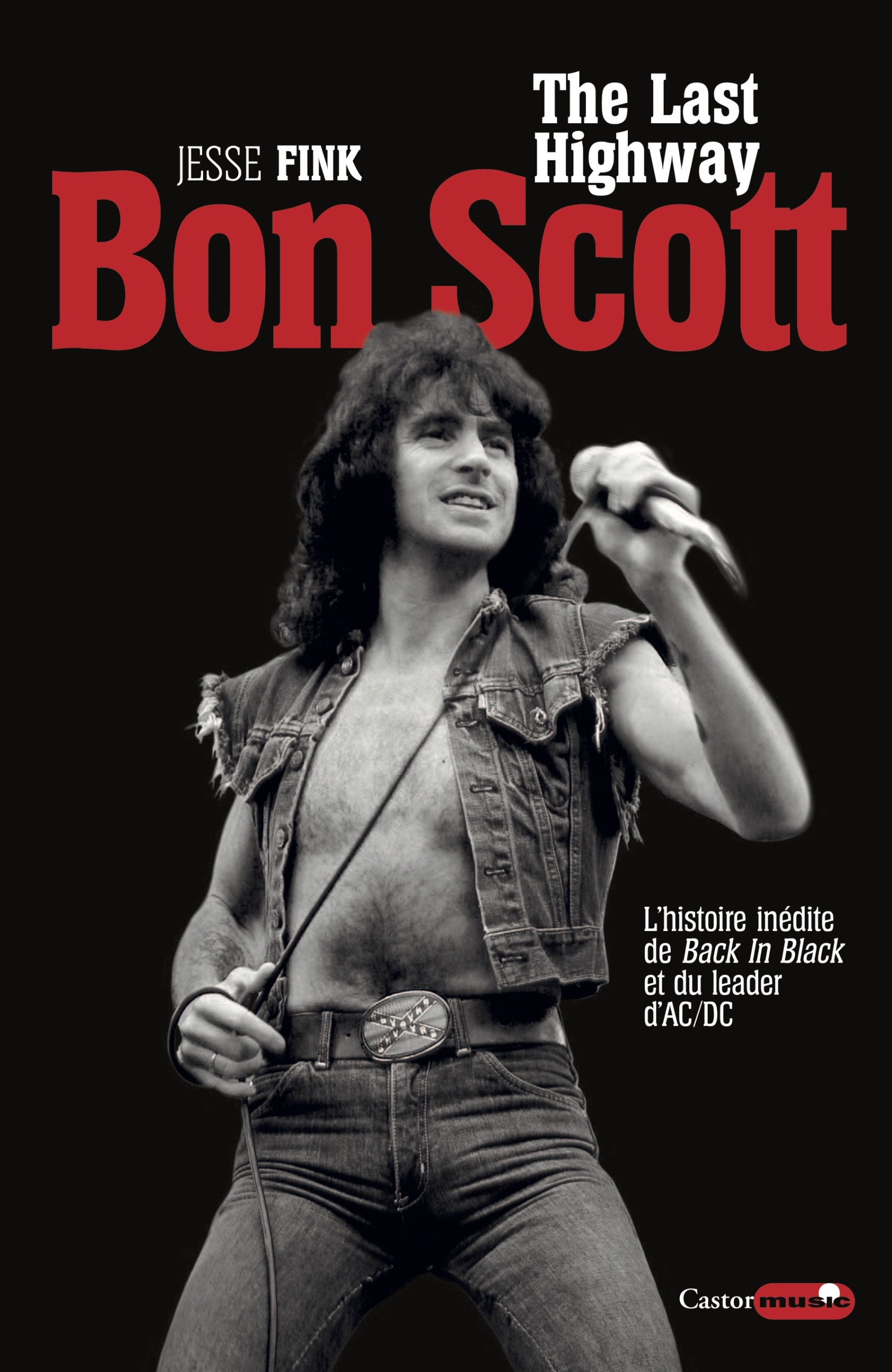 Bon Scott : The Last Highway - Jesse Fink - Le Castor Astral