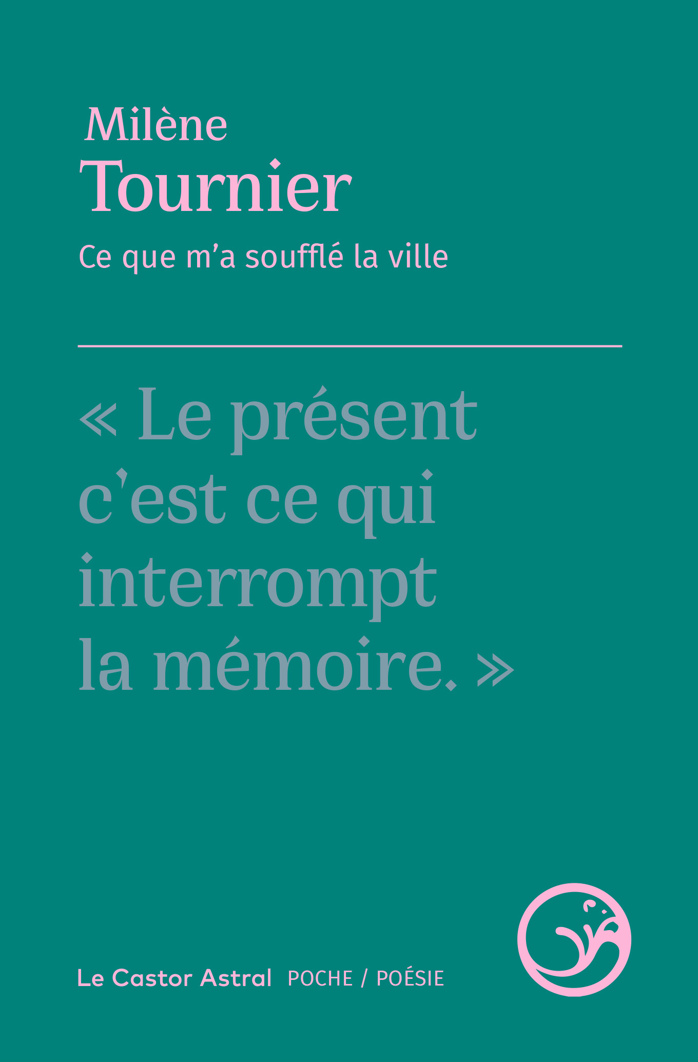 Ce que m'a soufflé la ville - Milène Tournier - Le Castor Astral