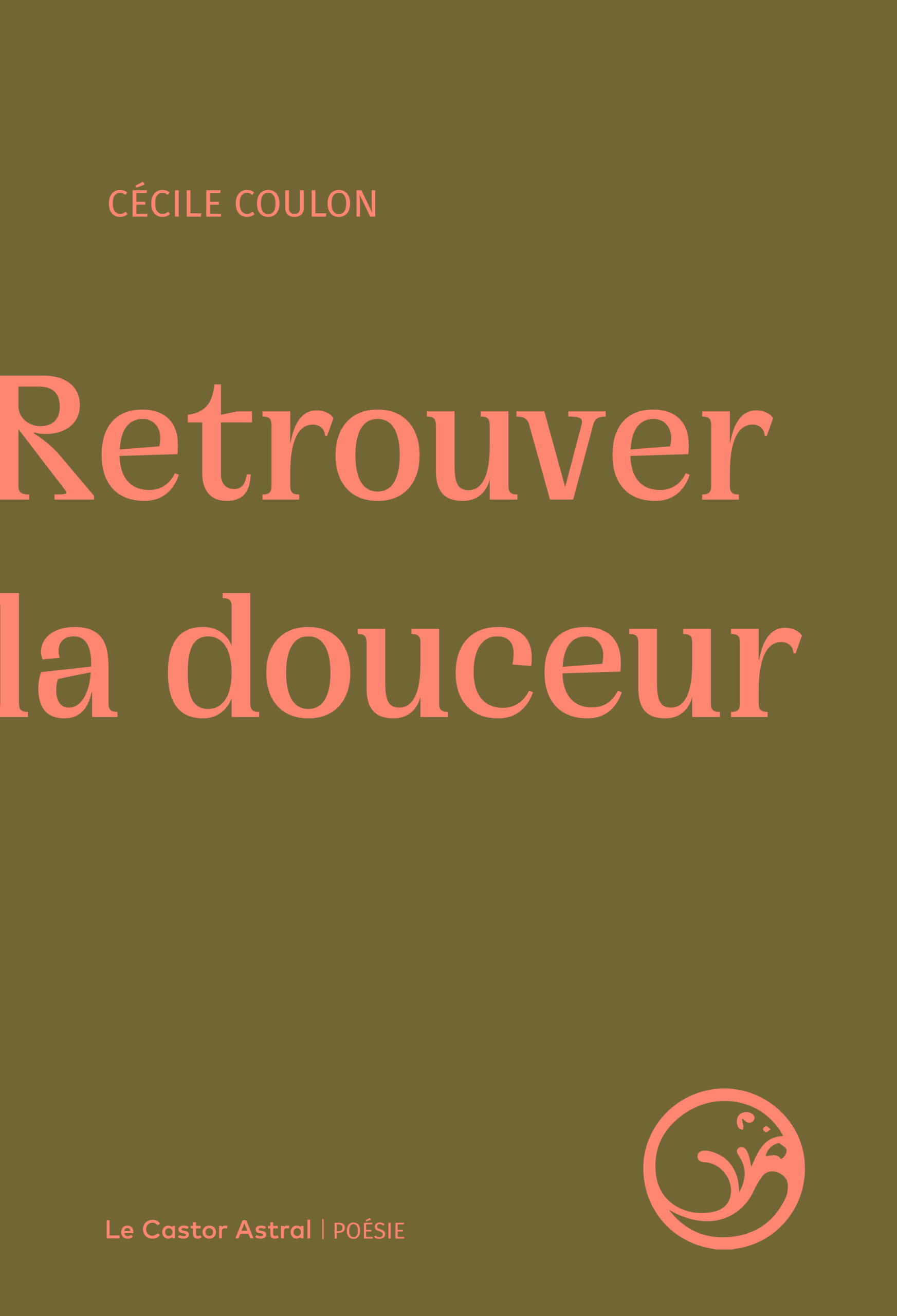 Retrouver la douceur - Cécile Coulon - Le Castor Astral